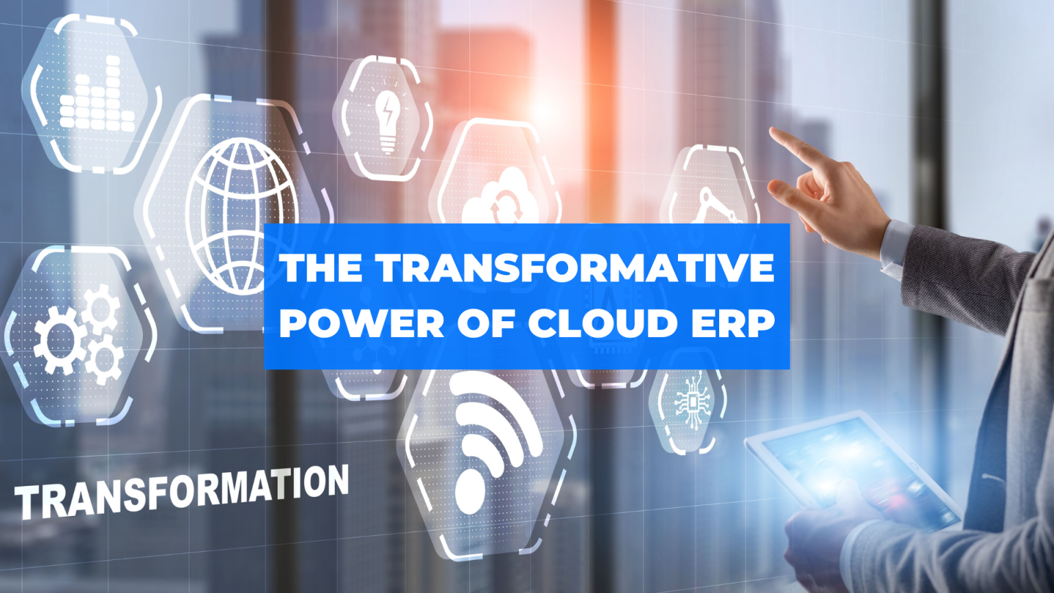 The Transformative Power of Cloud ERP - Applied Business Cloud ERP