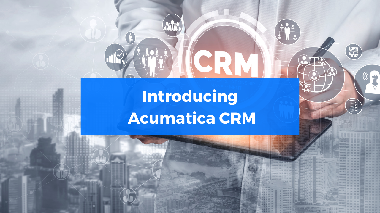 Introducing Acumatica CRM - Applied Business Cloud ERP
