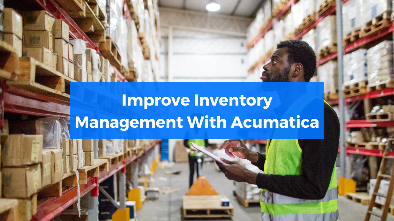 Improve Inventory Management With Acumatica - Applied Business Cloud ERP